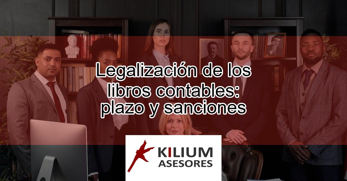 Legalización de los libros contables: plazo y sanciones - Kilium Asesores